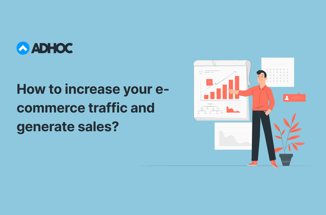 How to increase your e-commerce traffic and generate sales? | ADHOC TI® How to increase your e-commerce traffic and generate sales? | ADHOC TI®